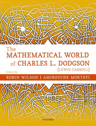 The Mathematical World of Charles L. Dodgson (Lewis Carroll) - IMA