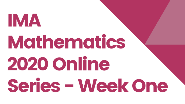 IMA Mathematics 2020 Online Series - Week One, Presidential Address ...